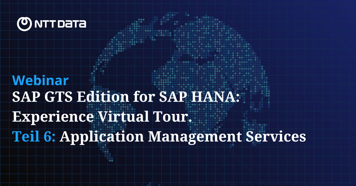 SAP GTS Edition for SAP HANA: Teil 6: Application Management Services
